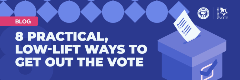 8 Practical, Low-Lift Ways to Get Out the Vote (GOTV) | Nonprofit VOTE